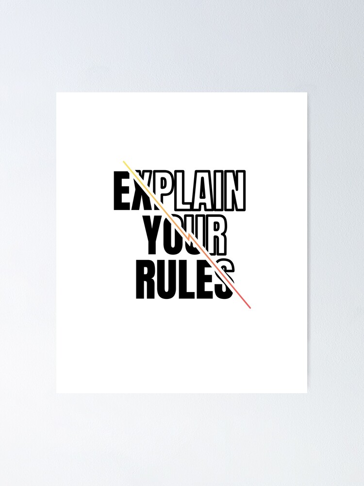 "Explain Your Rules" Poster by walidgh | Redbubble