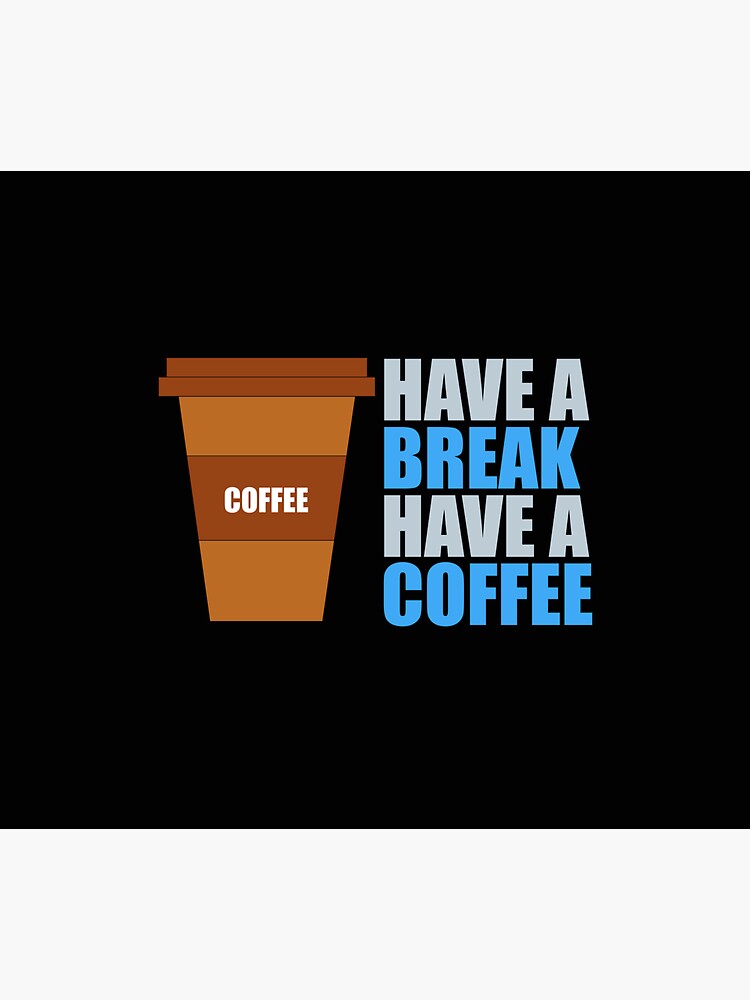 "Have A Break Have A Coffee" Sticker for Sale by ASINDesigns | Redbubble