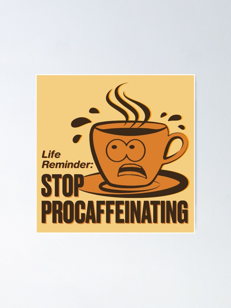 Póster «Stop ProCAFFEINating - Stop Procrastating Coffee Pun» de ...