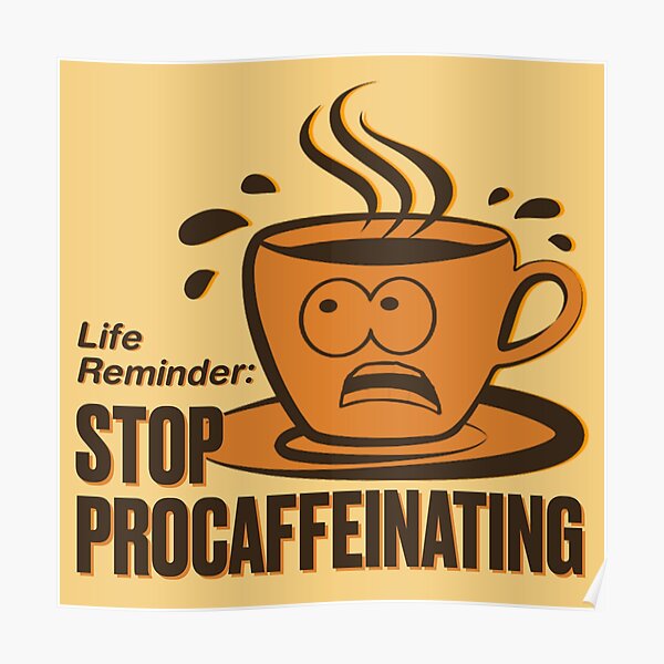 Póster «Stop ProCAFFEINating - Stop Procrastating Coffee Pun» de ...