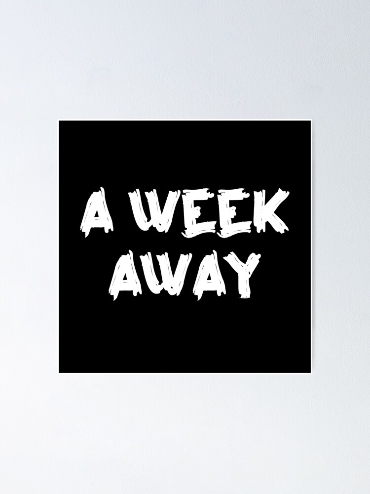 "A Week Away" Poster for Sale by Isdinval | Redbubble