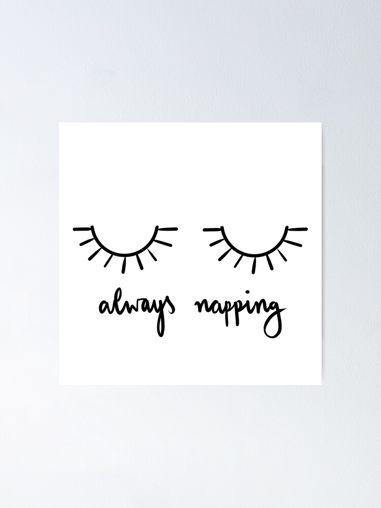 "Always napping" Poster for Sale by Thoughtdoodle | Redbubble