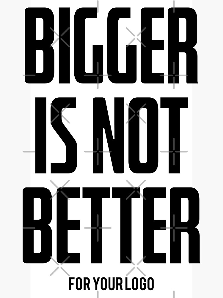 "BIGGER IS NOT BETTER for your logo | DESIGNER ISSUES" Sticker for Sale ...
