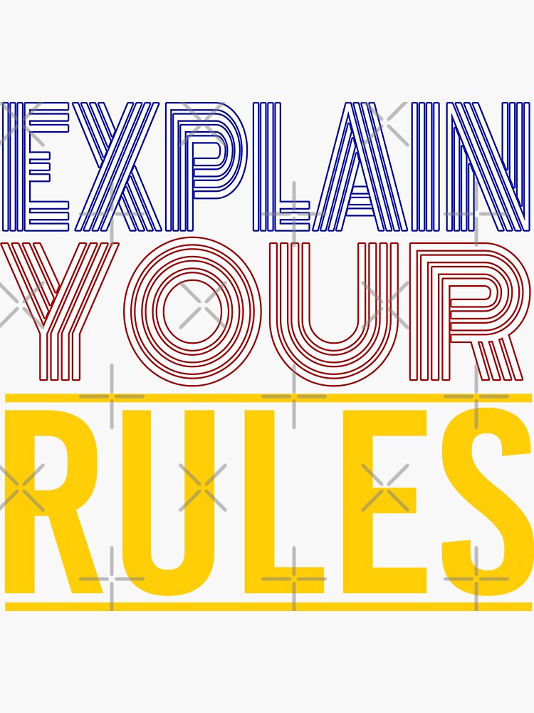 "Explain your Rules" Sticker for Sale by AnveeBubbles | Redbubble