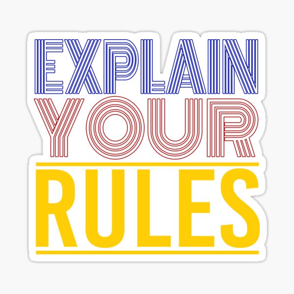 "Explain your Rules" Sticker for Sale by AnveeBubbles | Redbubble