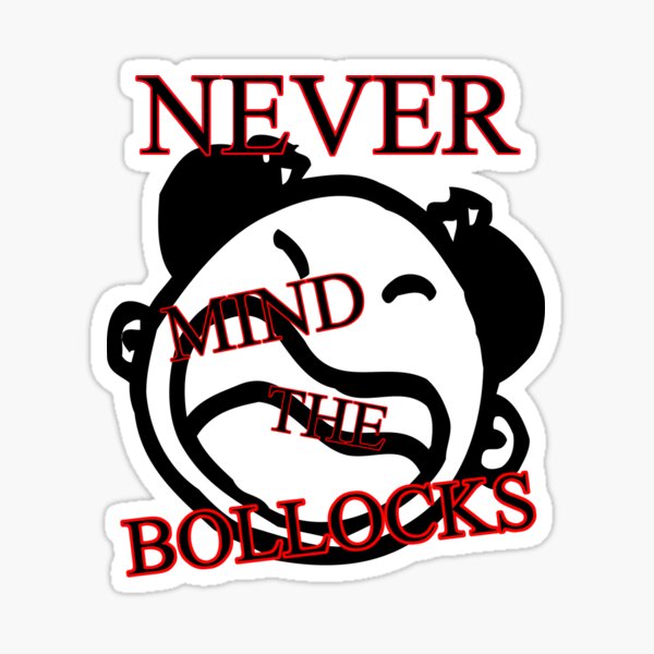 "Never Mind The Bollocks" Sticker for Sale by jozefbloks | Redbubble