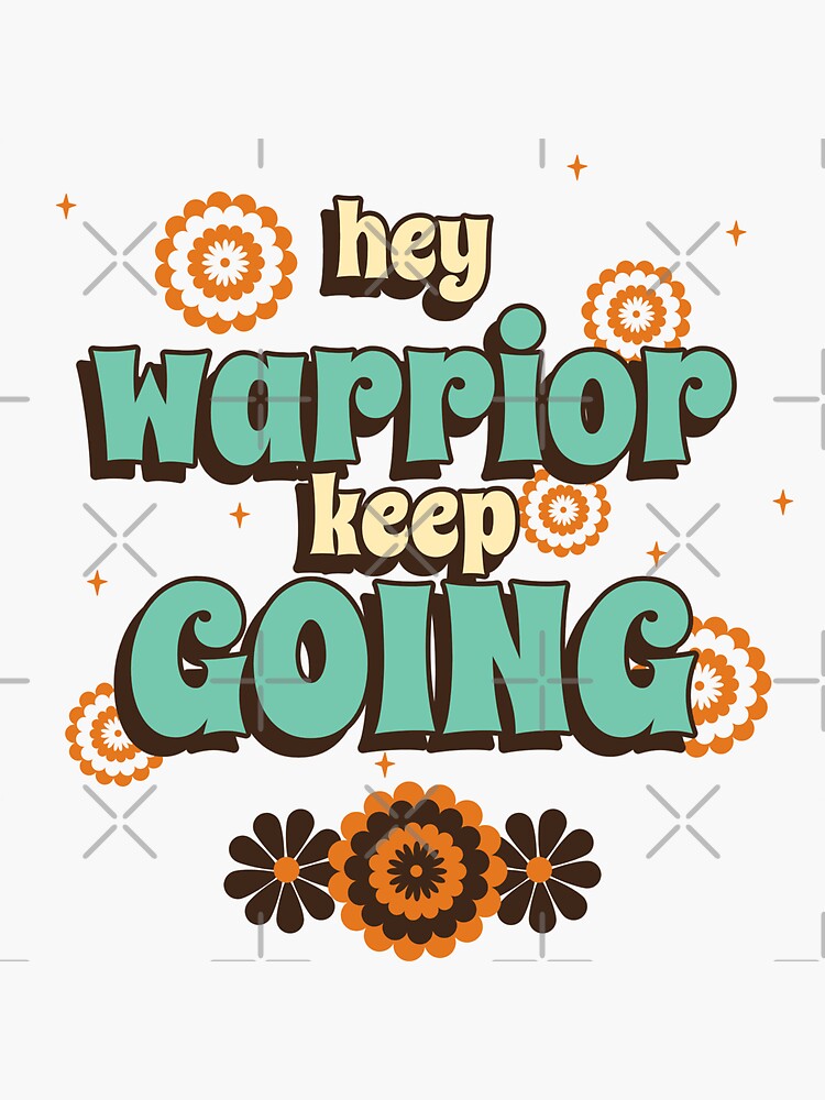 "Hey warrior, keep going! - Mental Health Awareness Positive Message ...