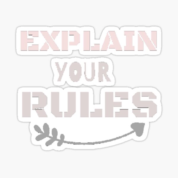 "Explain your rules" Sticker by Simi2020 | Redbubble