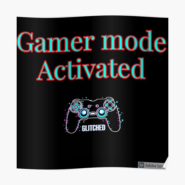 "Gamer Mode Activated " Poster for Sale by FR33DOMDesign | Redbubble
