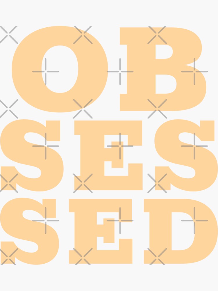 "Obsessed" Sticker for Sale by CrazyHowCool | Redbubble
