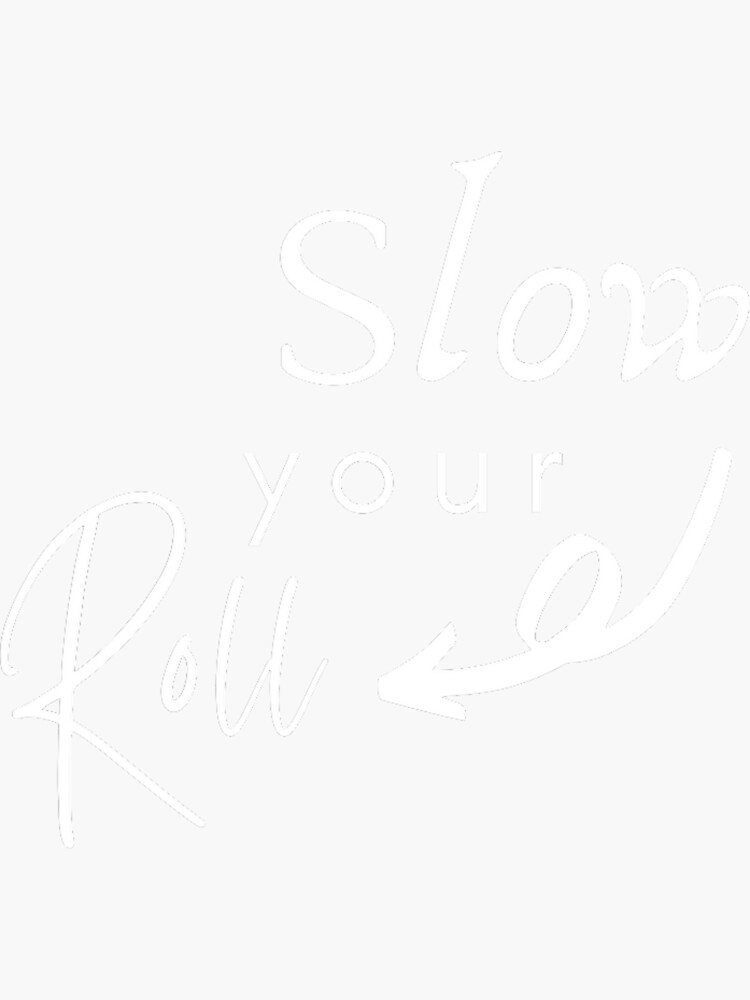 "Slow Your Roll" Sticker for Sale by Dopnex | Redbubble