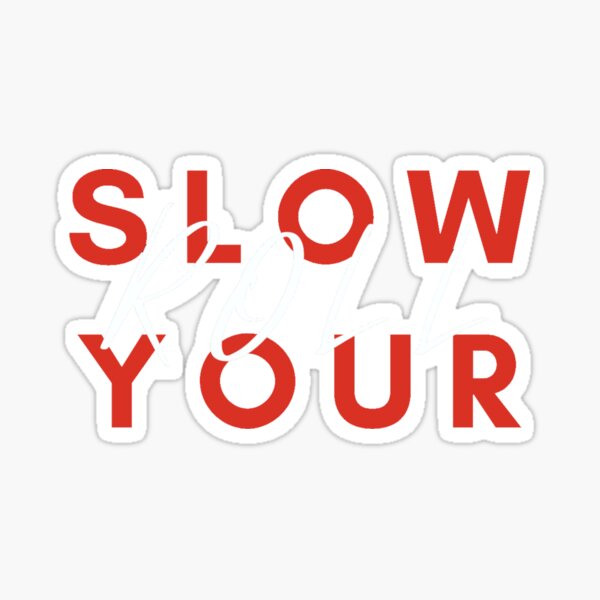 Funny Slow Your Roll Stickers | Redbubble