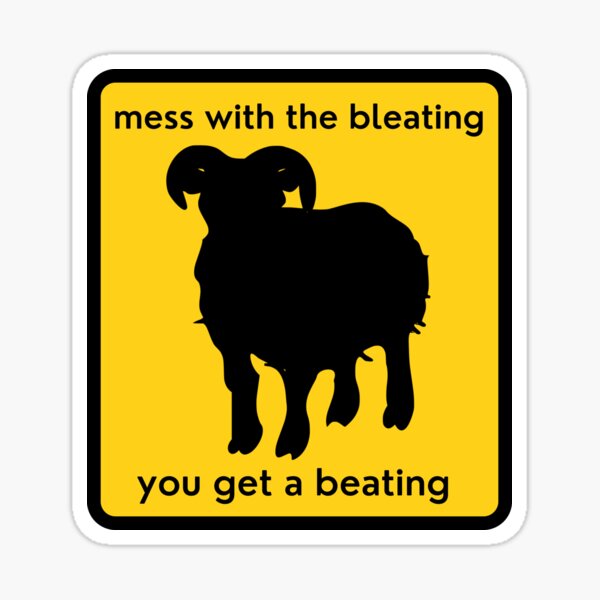 "Mess with the Bleating, You Get a Beating" Sticker for Sale by ...