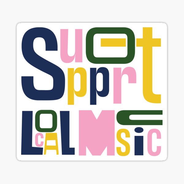 "Support Local Music Typography" Sticker for Sale by lukesteinle ...