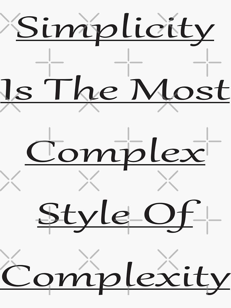 "Simplicity Is The Most Complex Style Of Complexity" Sticker for Sale ...