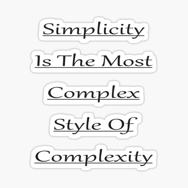 "Simplicity Is The Most Complex Style Of Complexity" Sticker for Sale ...