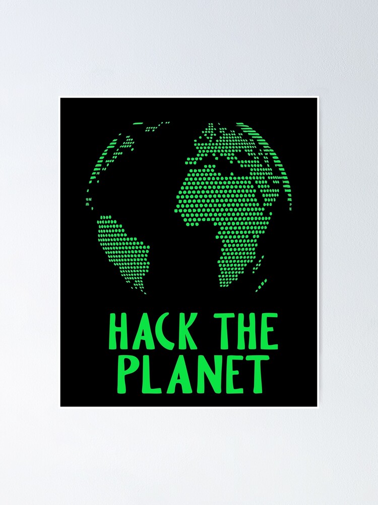 "BEST SELLER - Hack The Planet" Poster by allysondesign | Redbubble