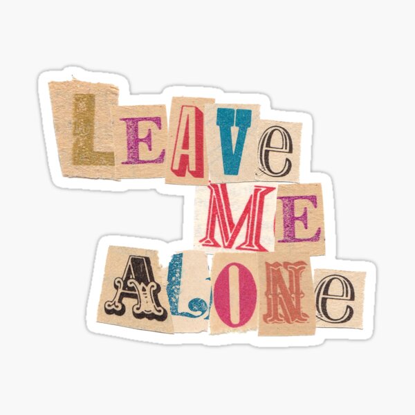 "Leave Me Alone" Sticker for Sale by SkyrollerDesign | Redbubble