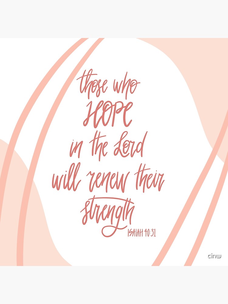 "Those who hope in the Lord will renew their strength - Isaiah 40:31 ...