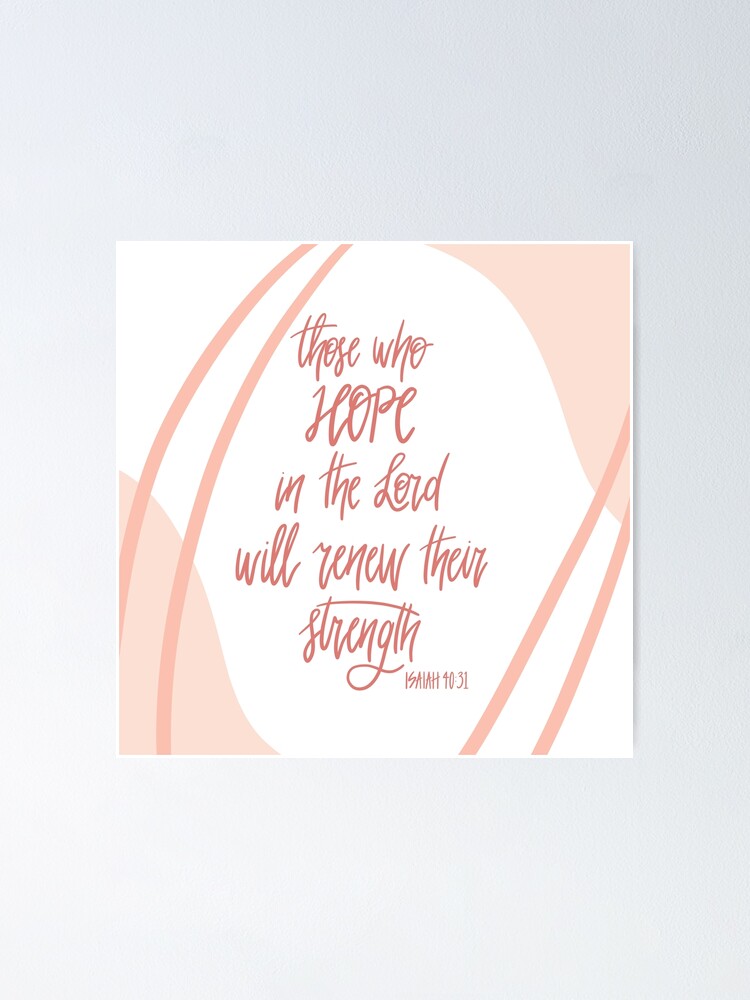 "Those who hope in the Lord will renew their strength - Isaiah 40:31 ...