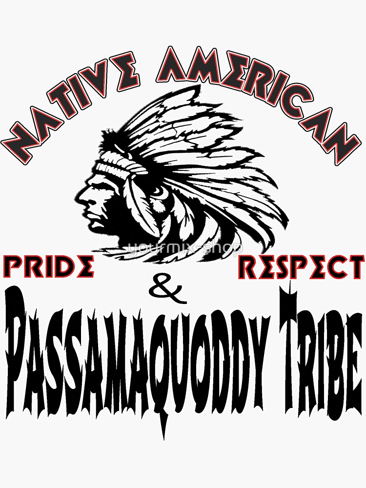 "Native American - Pride & Respect - Passamaquoddy tribe " Sticker for ...
