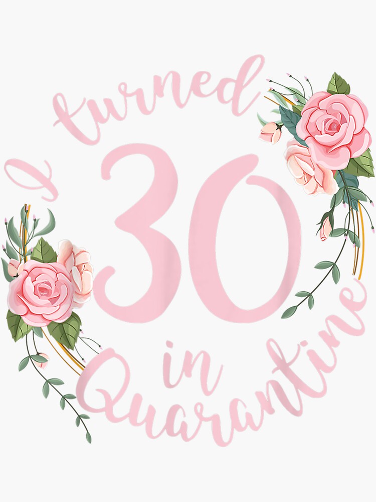 "30th birthday in quarantine born in 1991 30 year old " Sticker by ...