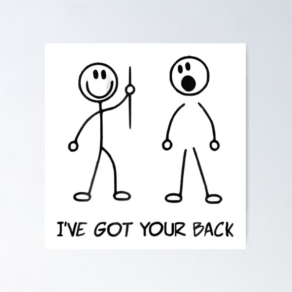 "I've Got Your Back Stick Figure" Poster for Sale by ThiReals | Redbubble