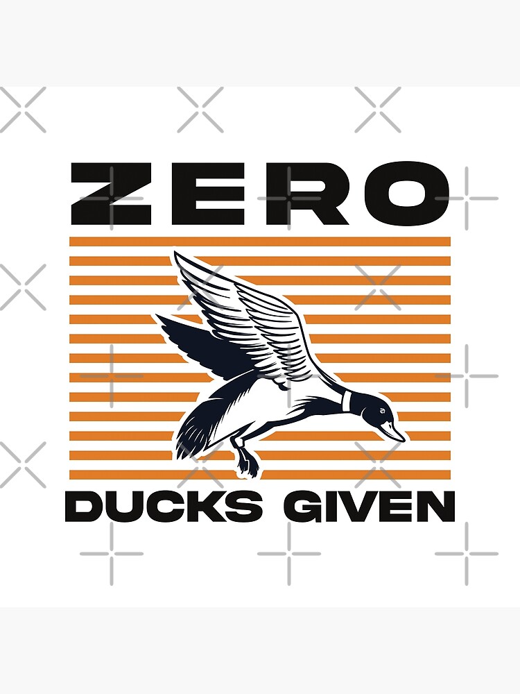 "Zero Ducks Given" Poster by Sinfamous | Redbubble