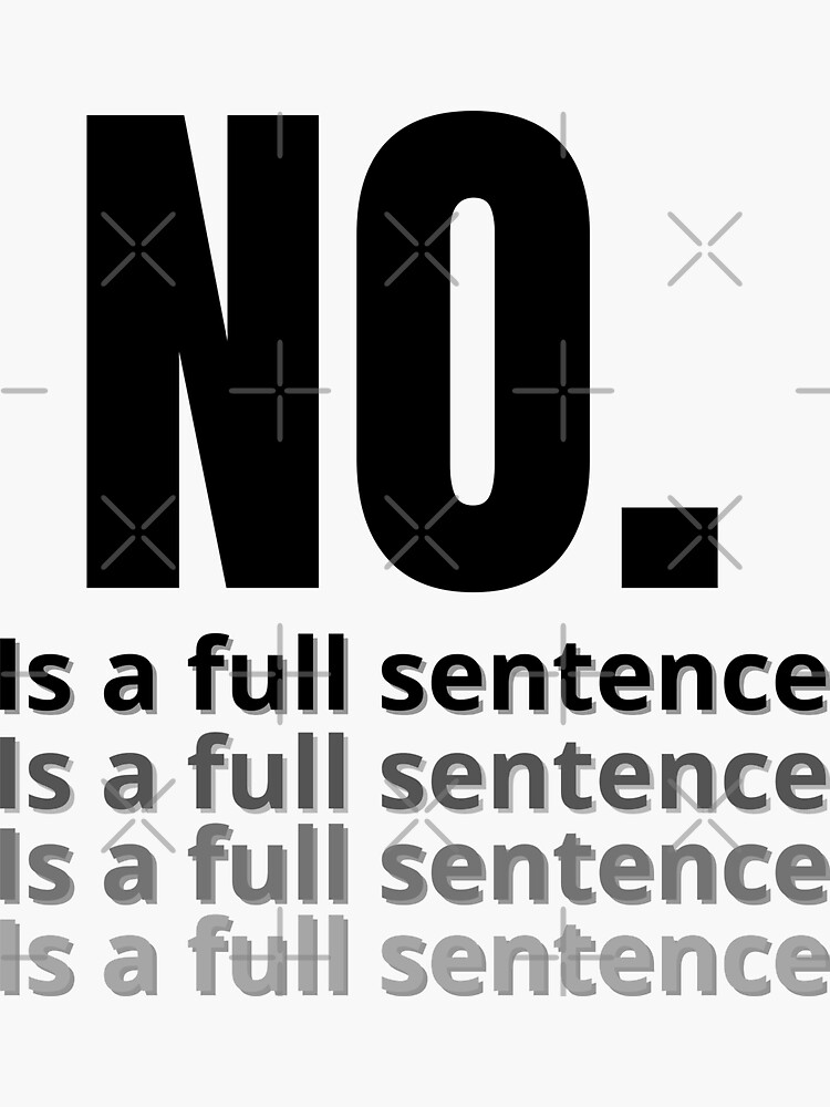 "No is a full sentence" Sticker by LunaFeanen | Redbubble
