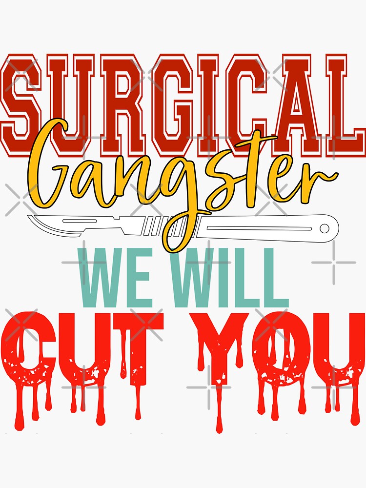 "Surgical Gangster We Will Cut You" Sticker for Sale by RedaKadiri ...