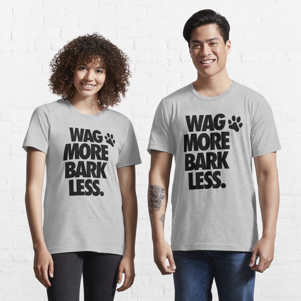 "WAG MORE BARK LESS." T-shirt for Sale by cpinteractive | Redbubble ...
