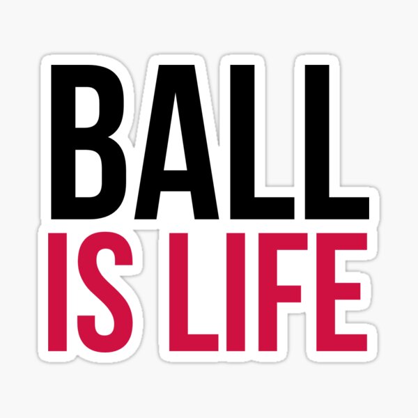 "Ball Is Life Basketball Slogan Ballislife" Sticker for Sale by ...