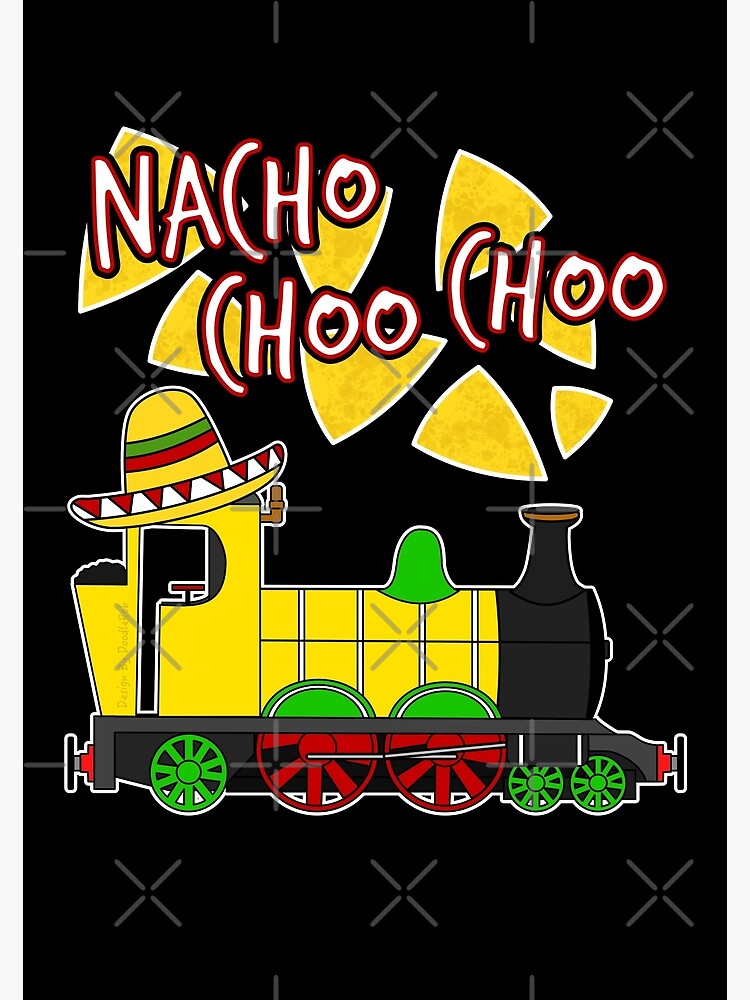 "Nacho Mexican Steam Train Cinco De Mayo 2022" Poster by doodlerob ...