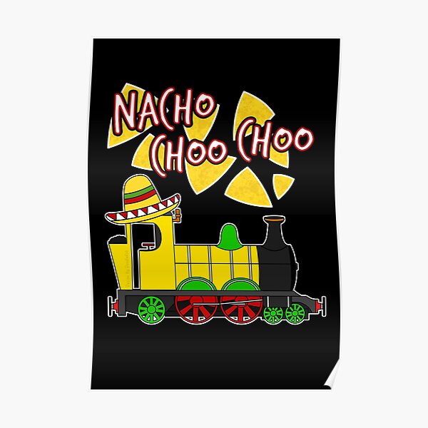 "Nacho Mexican Steam Train Cinco De Mayo 2022" Poster by doodlerob ...