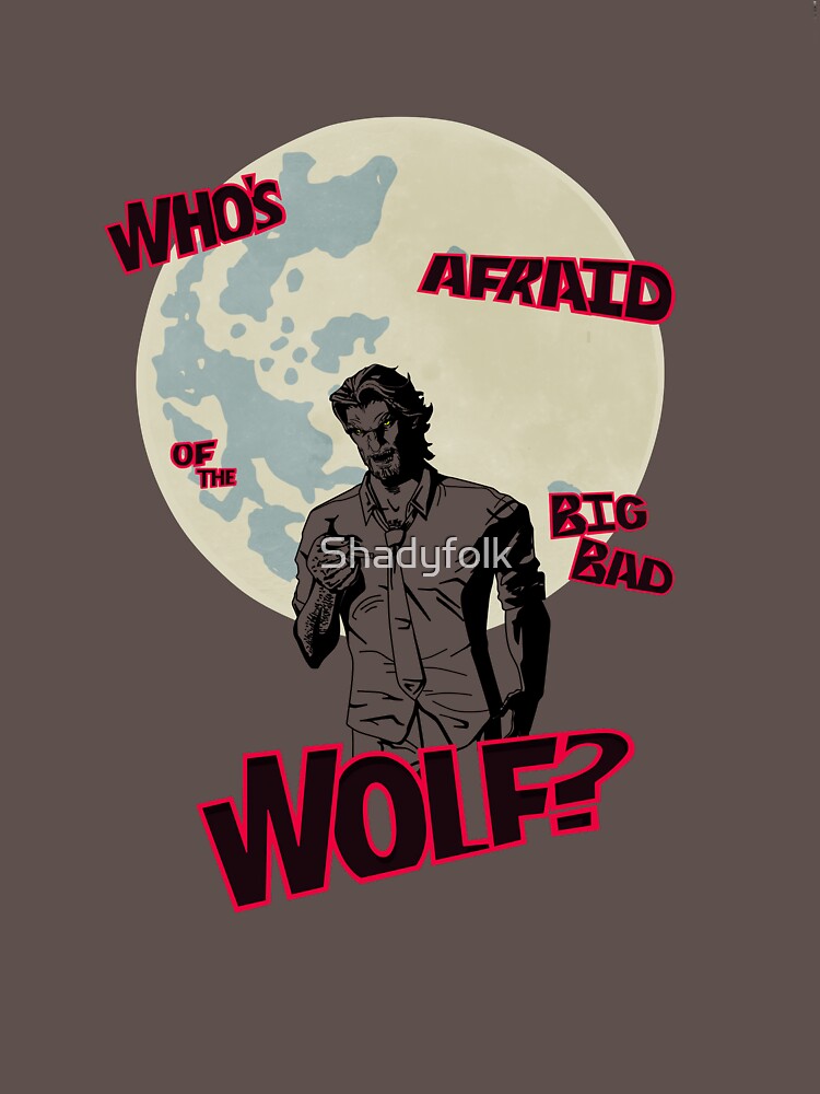 "Who's Afraid of The Big Bad Wolf?" T-shirt for Sale by Shadyfolk ...