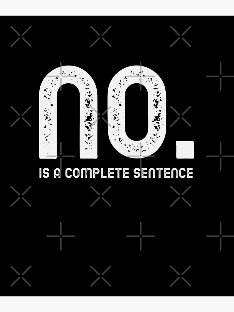 "No Is A Full Sentence" Poster for Sale by tsanwo | Redbubble