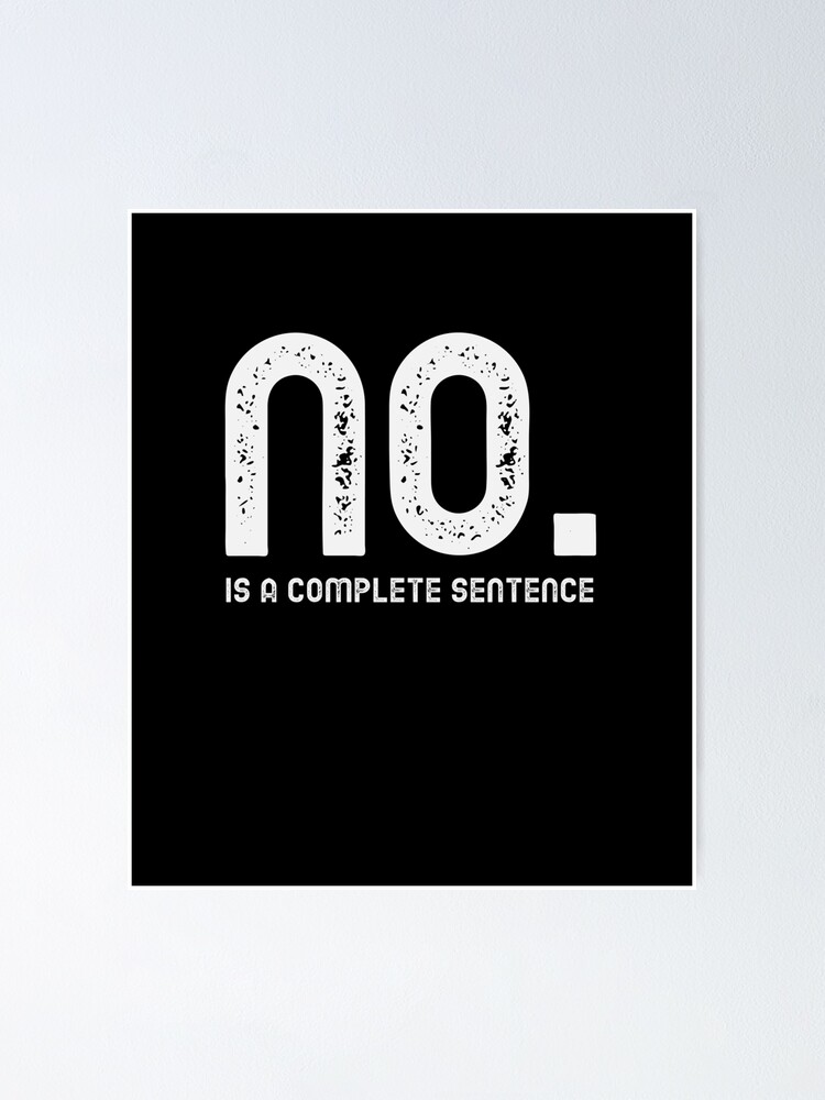 "No Is A Full Sentence" Poster for Sale by tsanwo | Redbubble