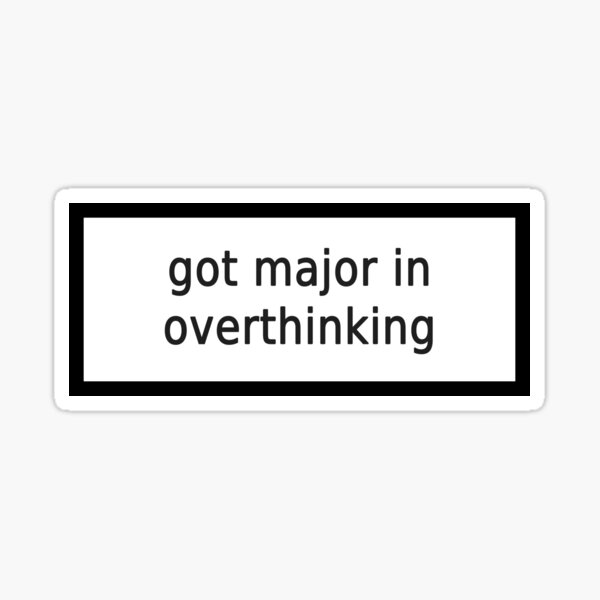 "overthinking" Sticker for Sale by FunnyGrief | Redbubble