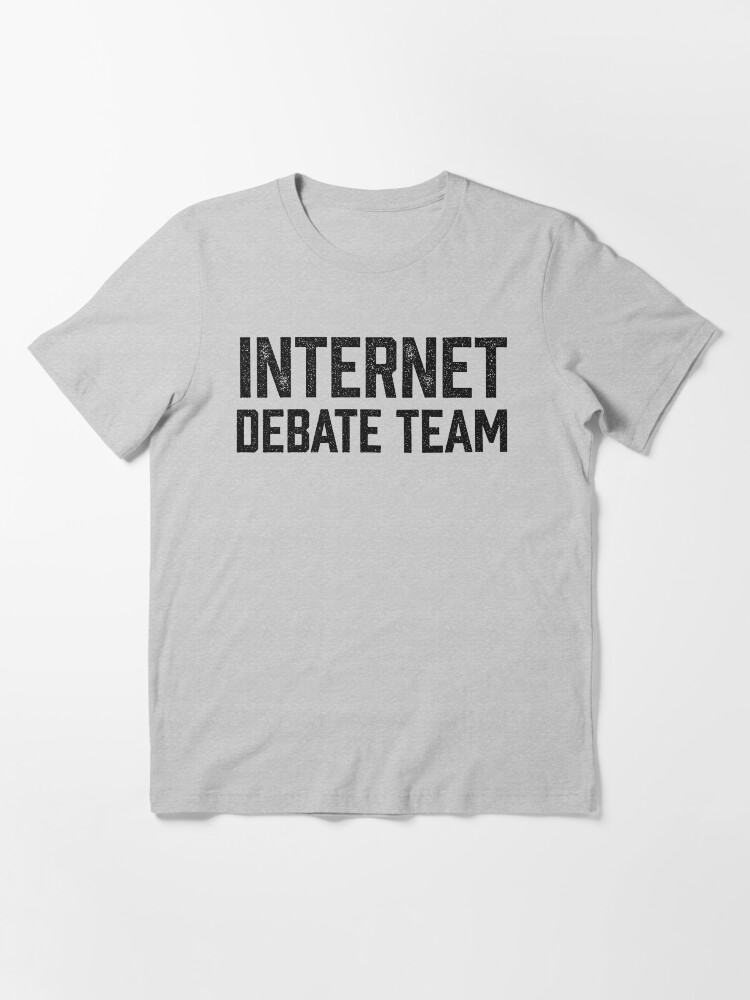 "Internet Debate Team" T-shirt for Sale by LibertyManiacs | Redbubble ...