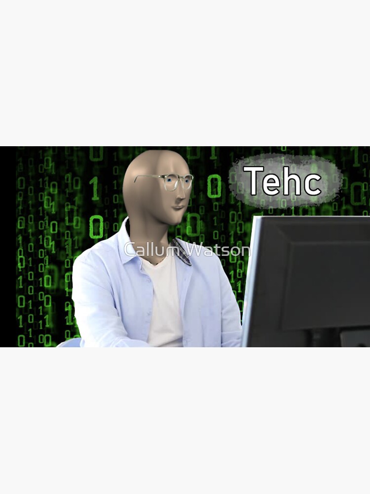"Tehc Meme" Sticker for Sale by Callum-Watson | Redbubble