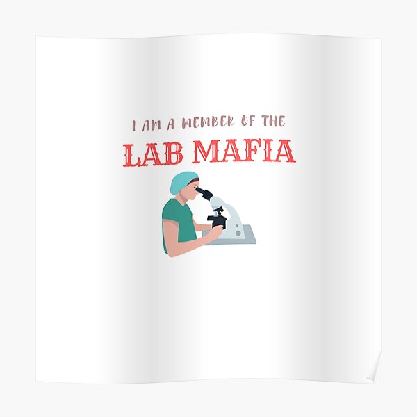 "I AM A MEMBER OF THE LAB MAFIA" Poster by El-Gloriosa | Redbubble