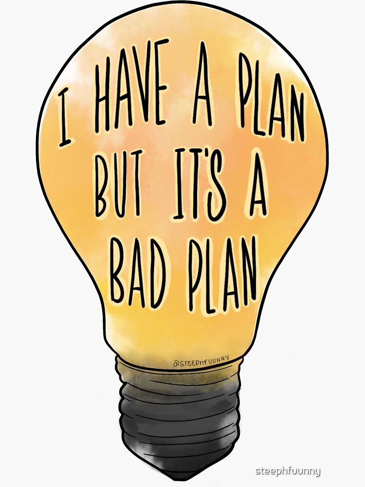 "Bad Planning " Sticker by steephfuunny | Redbubble
