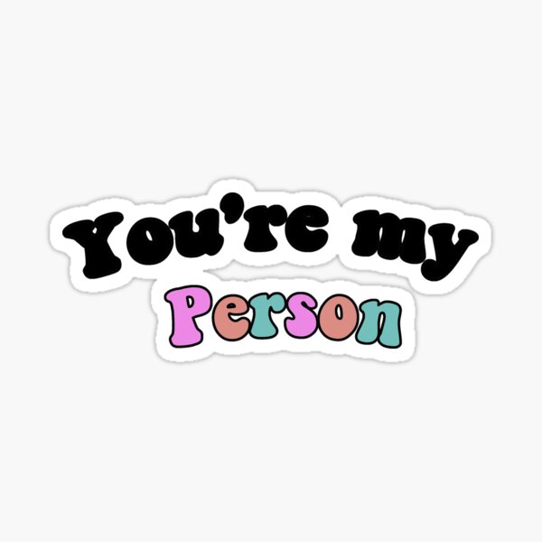 "you're my person" Sticker for Sale by SimplyxLily | Redbubble