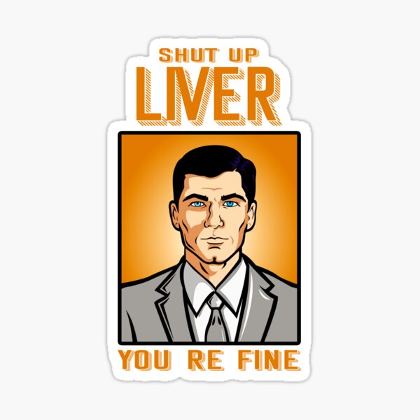 "Vintage Design Archer TV Sitcom - Shut Up Liver You're Fine" Sticker ...