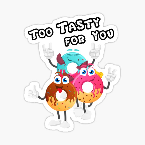 "Too Tasty Doughnuts Meme" Sticker by ZuLa-Store | Redbubble