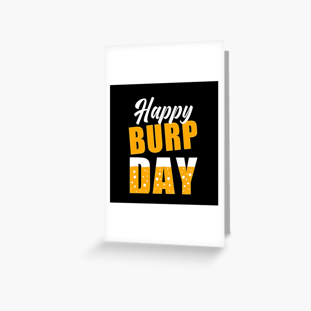 "HAPPY BURP DAY! (beer, birthday, alcohol)" Greeting Card for Sale by ...