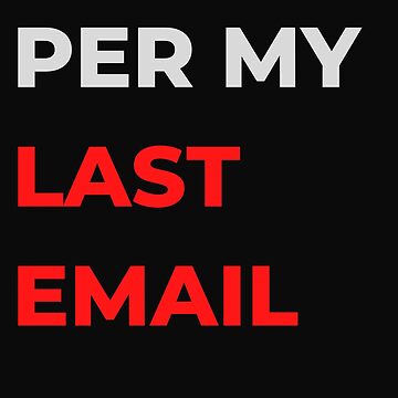 " Per My Last Email -Funny sarcasic Designs" Sticker for Sale by ...