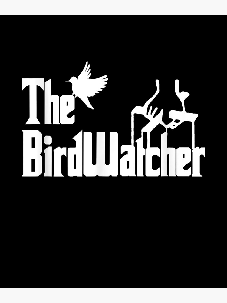 "Scary The Bird Watcher Ornithologist Birdwatching Gift " Poster for ...