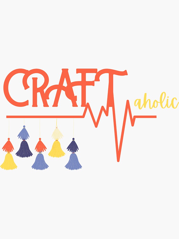 "Craftaholic" Sticker for Sale by ZoryaArt | Redbubble