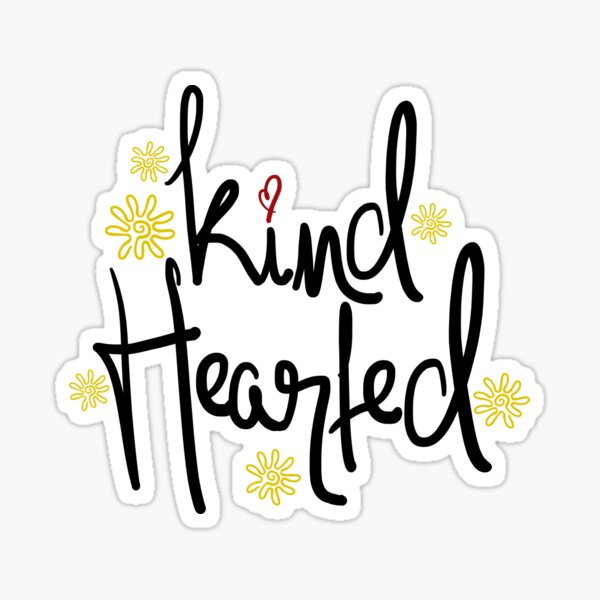 Kind Hearted Stickers | Redbubble